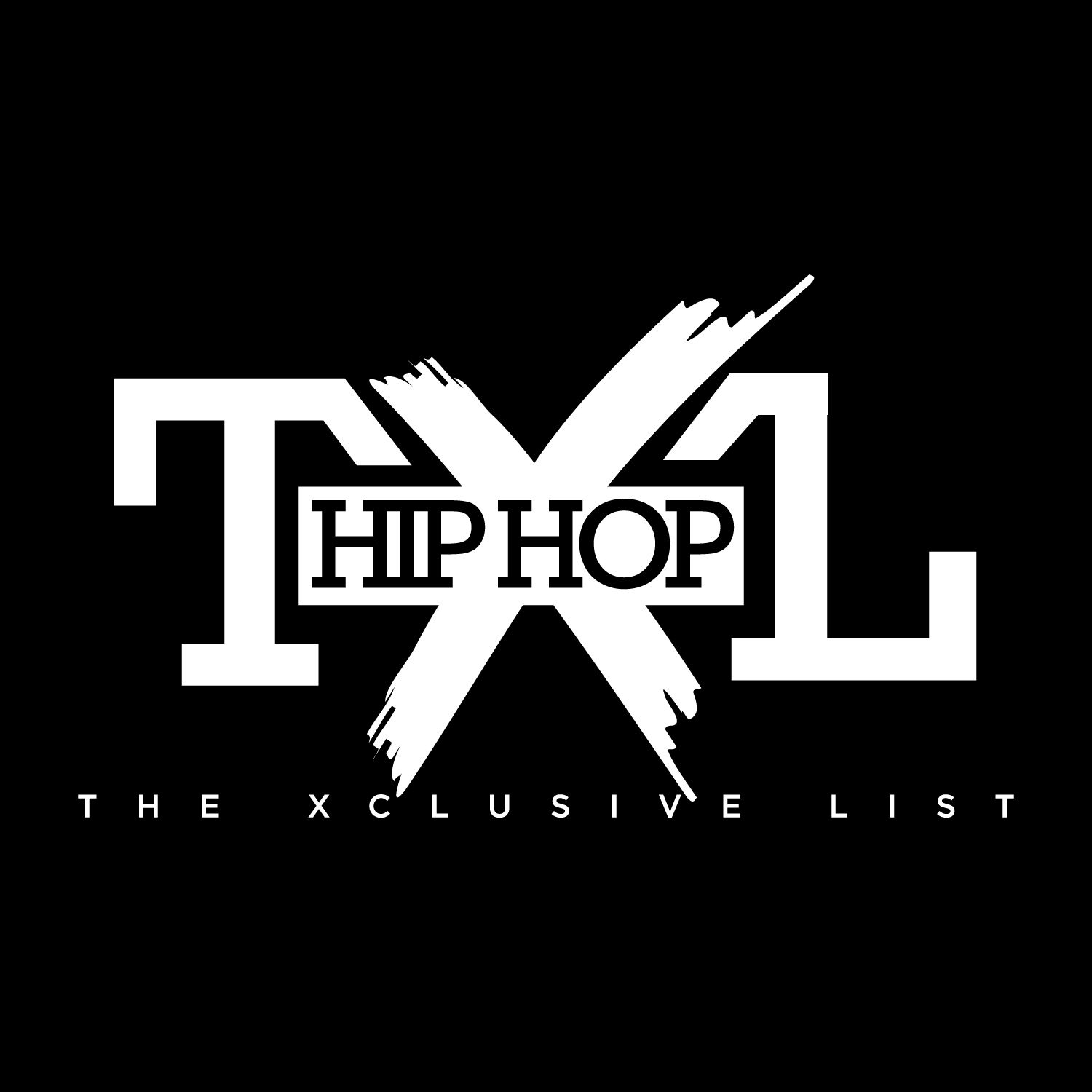 THE NEW HIP HOP TXL – The Xclusive List